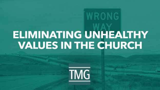 How to Eliminate Unhealthy Values from Your Church – Healthy Churches ...